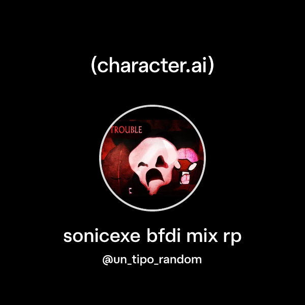 Chat with sonicexe bfdi mix rp | character.ai | AI Chat, Reimagined ...