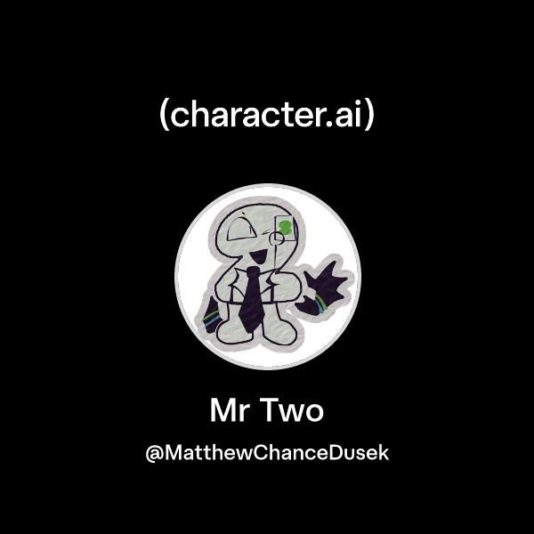 Chat with Mr Two | character.ai | Personalized AI for every moment of ...