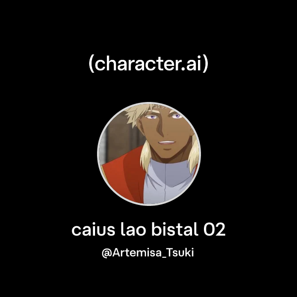 Chat with caius lao bistal 02 | character.ai | AI Chat, Reimagined–Your ...