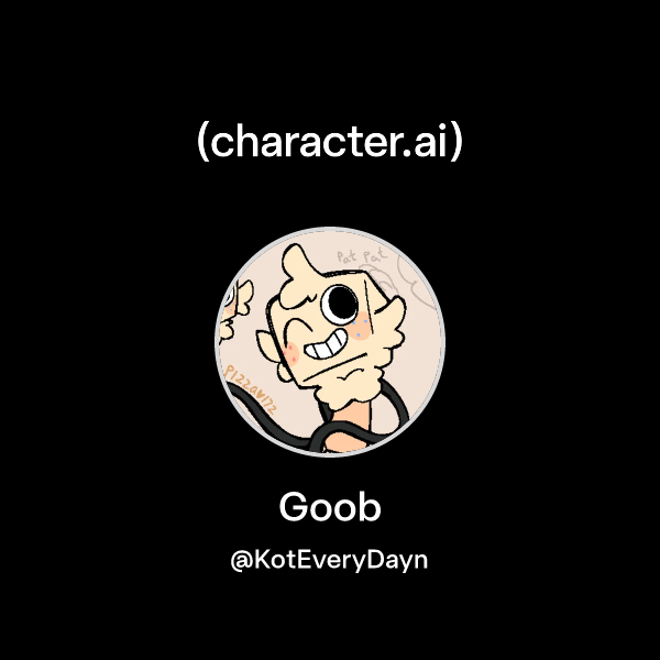 Chat with Goob | character.ai | Personalized AI for every moment of ...