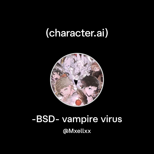 Chat with -BSD- vampire virus | character.ai | AI Chat, Reimagined–Your ...
