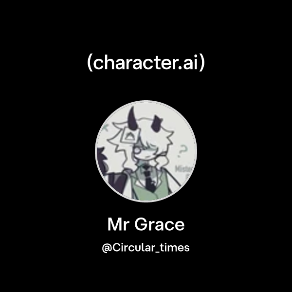 Chat with Mr Grace | character.ai | AI Chat, Reimagined–Your Words ...