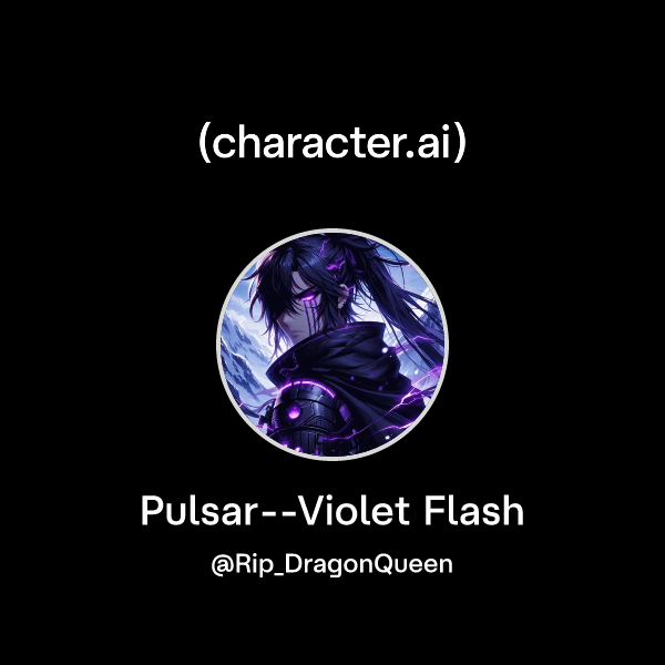 Chat with Pulsar--Violet Flash | character.ai | Personalized AI for every moment of your day