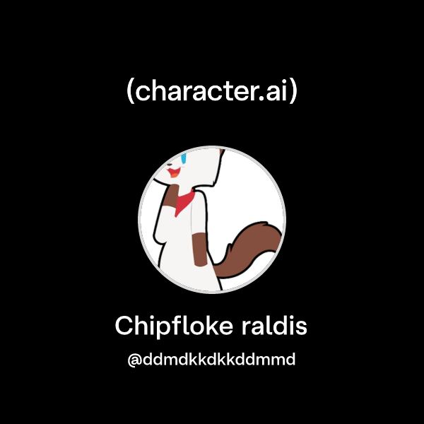 Chat with Chipfloke raldis | character.ai | AI Chat, Reimagined–Your ...