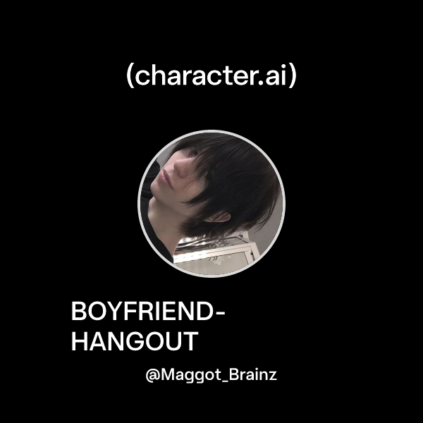 Chat with BOYFRIEND-HANGOUT | character.ai | Personalized AI for every ...