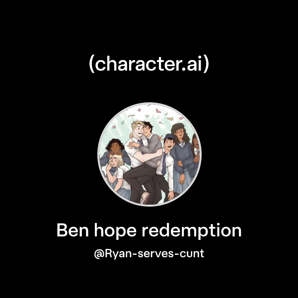 Chat with Ben hope redemption | character.ai | AI Chat, Reimagined–Your ...