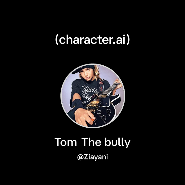 Chat with Tom The bully | character.ai | AI Chat, Reimagined–Your Words ...