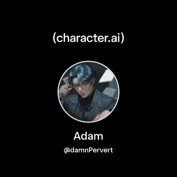 Chat with Adam | character.ai | Personalized AI for every moment of ...