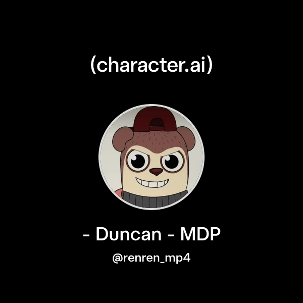 Chat with - Duncan - MDP | character.ai | AI Chat, Reimagined–Your ...
