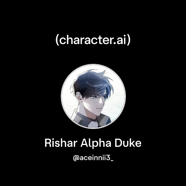 Chat with Rishar Alpha Duke | character.ai | AI Chat, Reimagined–Your ...