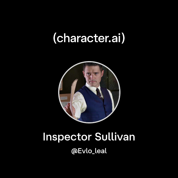 Chat with Inspector Sullivan | character.ai | Personalized AI for every ...