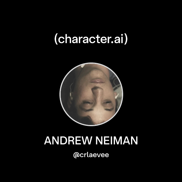 Chat with ANDREW NEIMAN | character.ai | AI Chat, Reimagined–Your Words ...