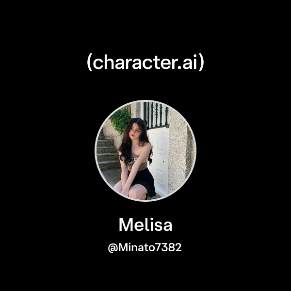 Chat with Melisa | character.ai | AI Chat, Reimagined–Your Words. Your ...