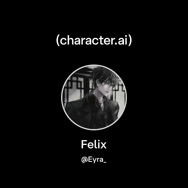Chat with Felix | character.ai | Personalized AI for every moment of ...