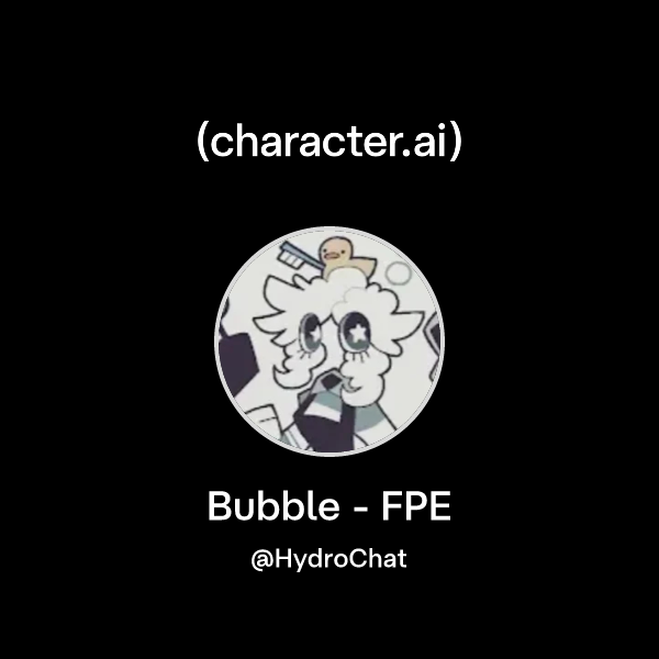 Chat with Bubble - FPE | character.ai | AI Chat, Reimagined–Your Words ...
