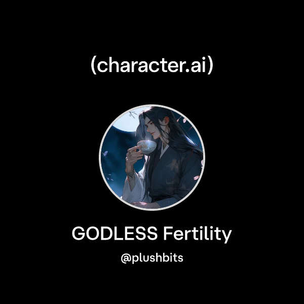 Chat with GODLESS Fertility | character.ai | AI Chat, Reimagined–Your ...