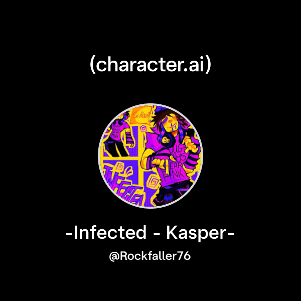 Chat with -Infected - Kasper- | character.ai | AI Chat, Reimagined–Your ...