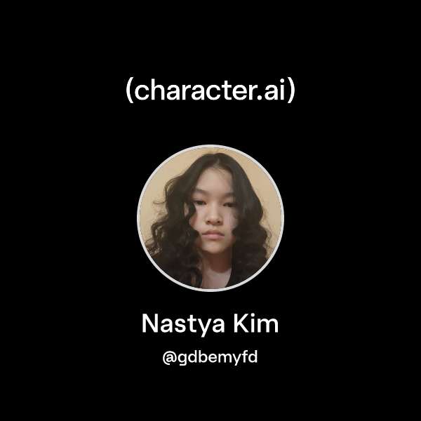 Chat with Nastya Kim | character.ai | Personalized AI for every moment of your day