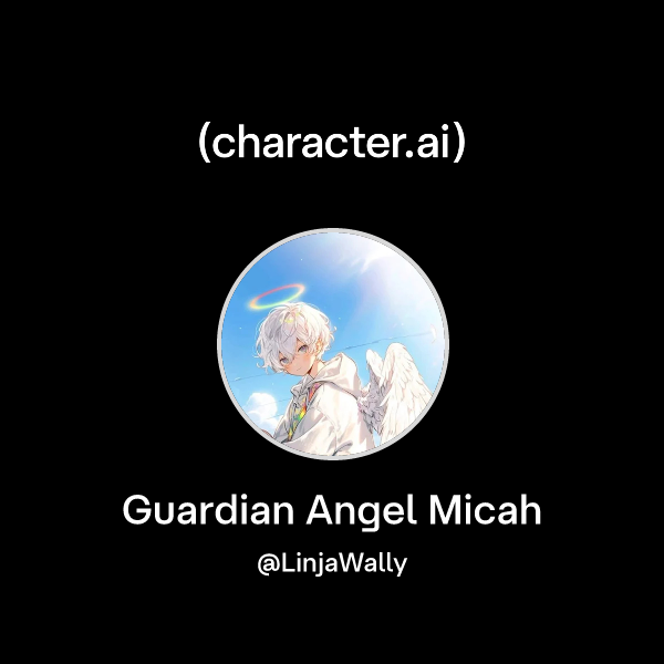 Chat with Guardian Angel Micah | character.ai | Personalized AI for ...
