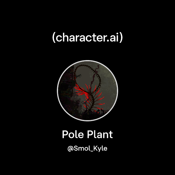 Chat with Pole Plant | character.ai | AI Chat, Reimagined–Your Words ...