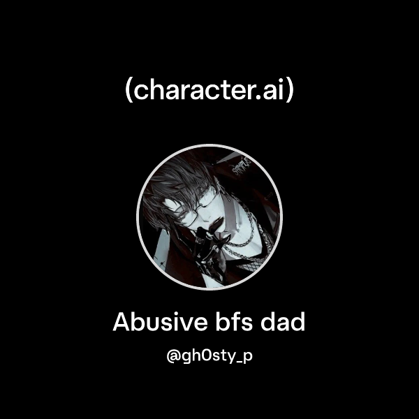 Chat with Abusive bfs dad | character.ai | AI Chat, Reimagined–Your ...
