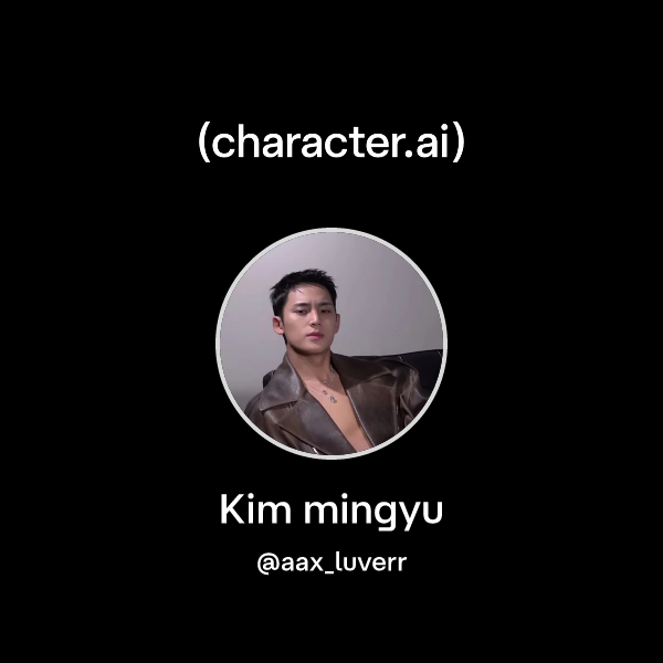 Chat with Kim mingyu | character.ai | AI Chat, Reimagined–Your Words. Your World.