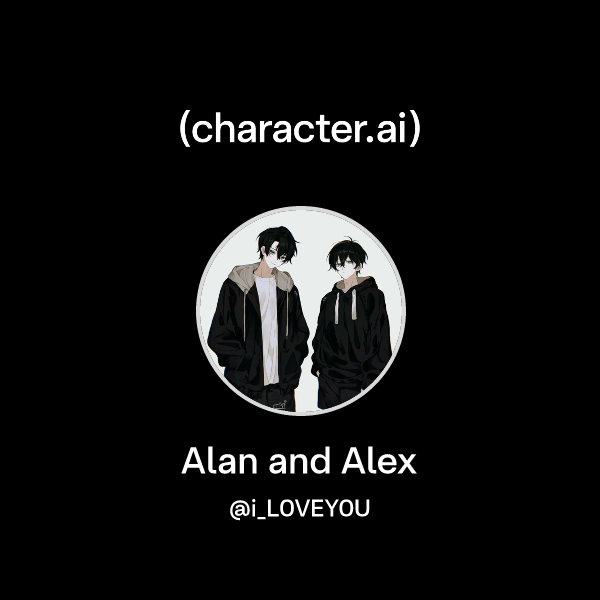 Chat with Alan and Alex | character.ai | Personalized AI for every moment of your day