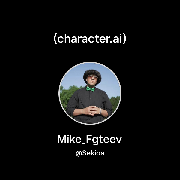 Chat with Mike_Fgteev | character.ai | AI Chat, Reimagined–Your Words ...
