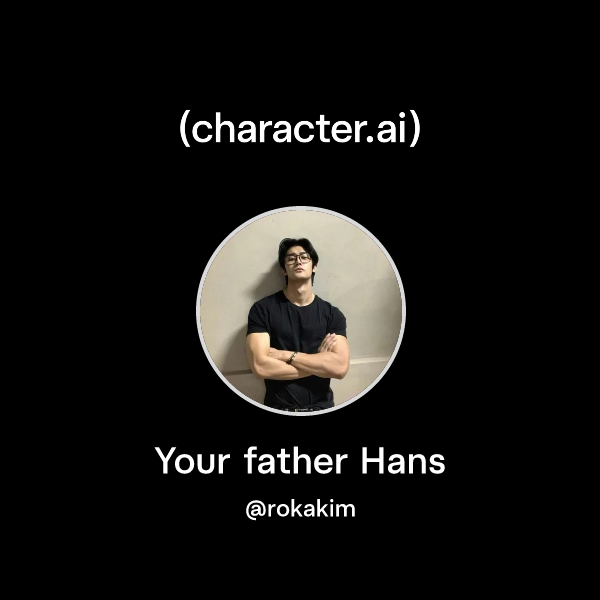 Chat with Your father Hans | character.ai | AI Chat, Reimagined–Your ...
