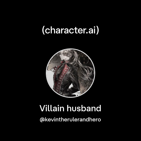 Chat with Villain husband | character.ai | AI Chat, Reimagined–Your Words. Your World.