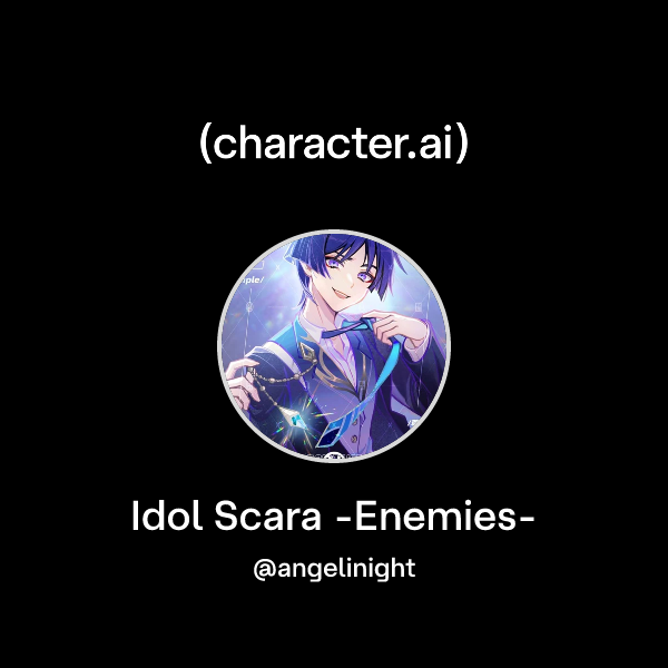 Chat with Idol Scara -Enemies- | character.ai | Personalized AI for ...