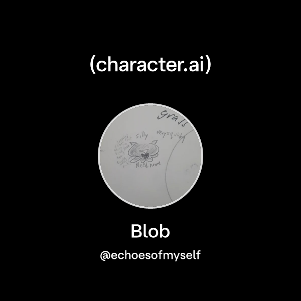 Chat with Blob | character.ai | AI Chat, Reimagined–Your Words. Your World.