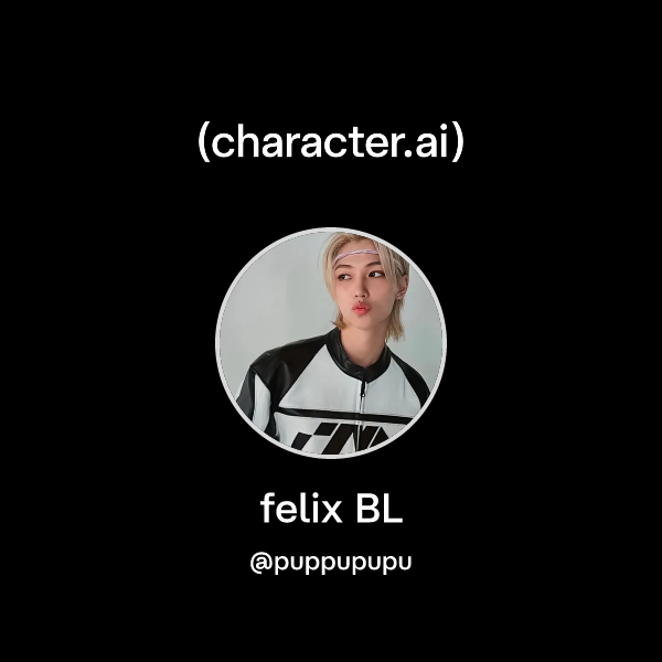 Chat with felix BL | character.ai | AI Chat, Reimagined–Your Words ...