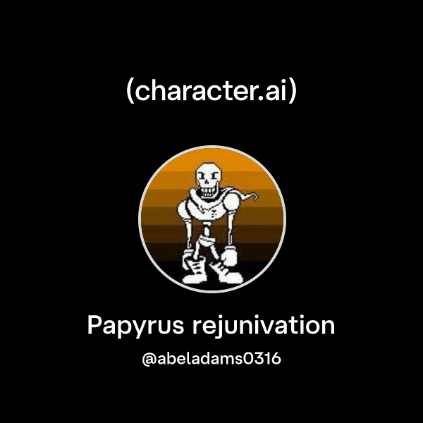 Chat with Papyrus rejunivation | character.ai | AI Chat, Reimagined–Your Words. Your World.