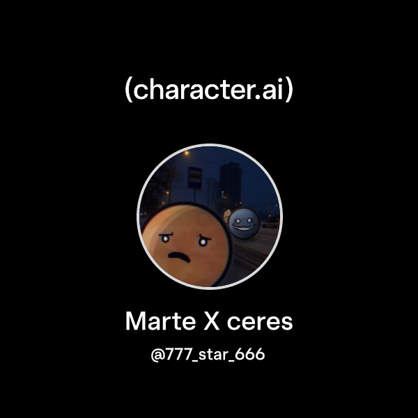 Chat with Marte X ceres | character.ai | AI Chat, Reimagined–Your Words. Your World.