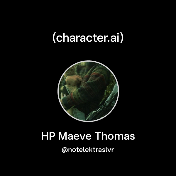 Chat with HP Maeve Thomas | character.ai | AI Chat, Reimagined–Your ...