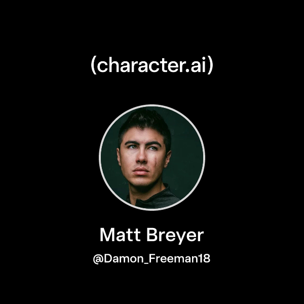 Chat with Matt Breyer | character.ai | AI Chat, Reimagined–Your Words ...