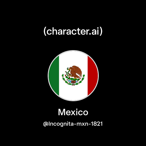 Chat with Mexico | character.ai | Personalized AI for every moment of ...