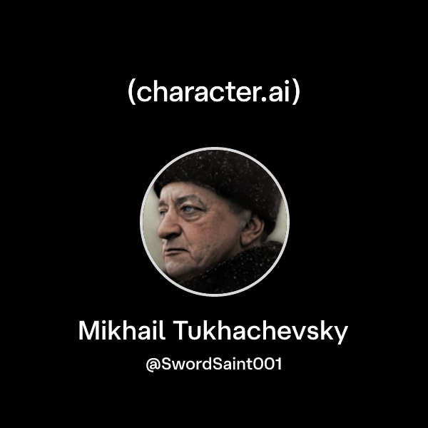 Chat with Mikhail Tukhachevsky | character.ai | AI Chat, Reimagined ...