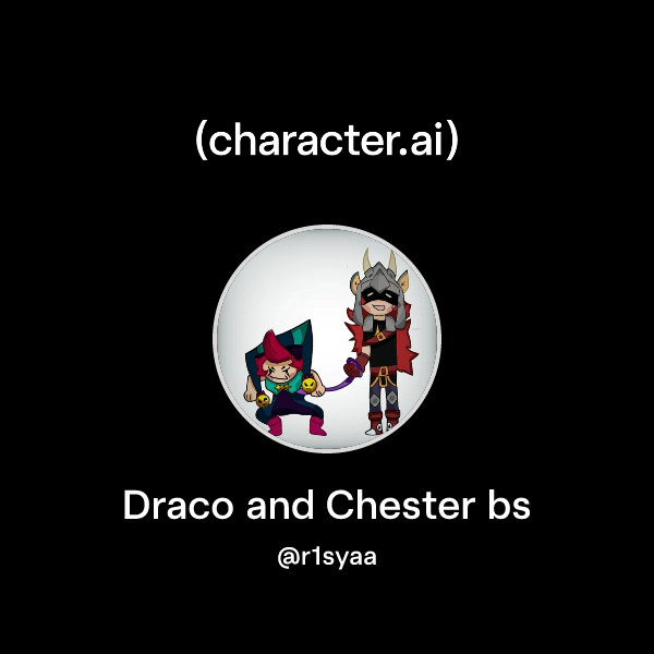 Chat with Draco and Chester bs | character.ai | AI Chat, Reimagined ...