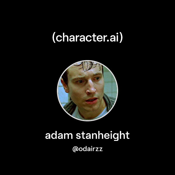 Chat with adam stanheight | character.ai | AI Chat, Reimagined–Your ...