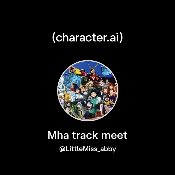 Chat with Mha track meet | character.ai | AI Chat, Reimagined–Your ...