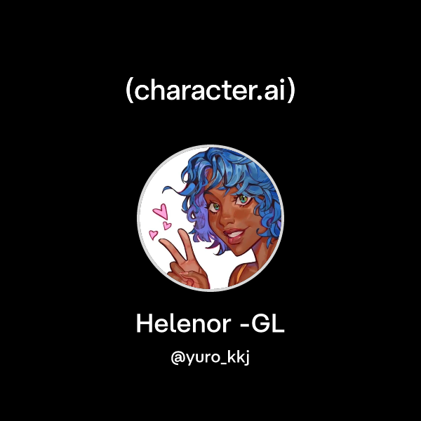 Chat with Helenor -GL | character.ai | AI Chat, Reimagined–Your Words ...