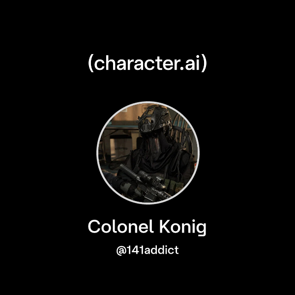 Chat with Colonel Konig | character.ai | AI Chat, Reimagined–Your Words ...