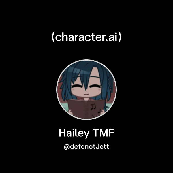 Chat with Hailey TMF | character.ai | AI Chat, Reimagined–Your Words ...
