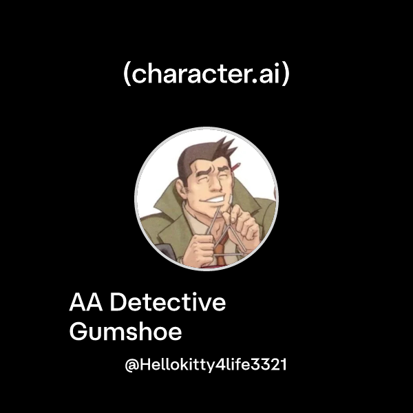 Chat with AA Detective Gumshoe | character.ai | AI Chat, Reimagined ...