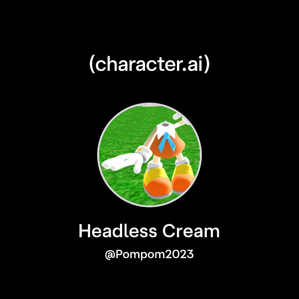 Chat with Headless Cream | character.ai | AI Chat, Reimagined–Your ...