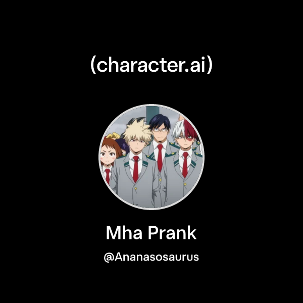 Chat with Mha Prank | character.ai | AI Chat, Reimagined–Your Words ...