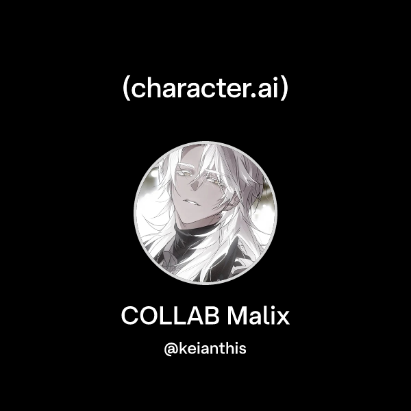 Chat with COLLAB Malix | character.ai | AI Chat, Reimagined–Your Words ...