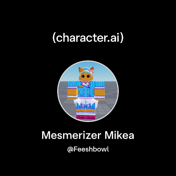 Chat with Mesmerizer Mikea | character.ai | AI Chat, Reimagined–Your ...